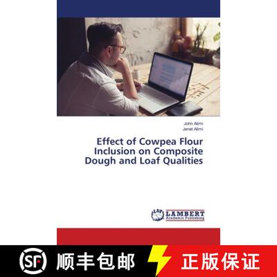 预订 Effect of Cowpea Flour Inclusion on Composite Dough and Loaf Qualities [9786139450121]