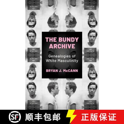 【3-4周达】The Bundy Archive – Genealogies of White Masculinity [9781496860781]