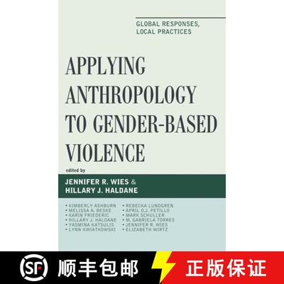 【3-4周达】Applying Anthropology to Gender-Based Violence : Global Responses, Local Practices [9781498509053]