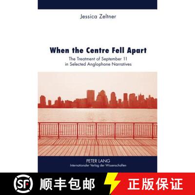 【2-3周达】精装 When the Centre Fell Apart; The Treatment of September 11 in Selected Anglophone Narr... [9783631635346]