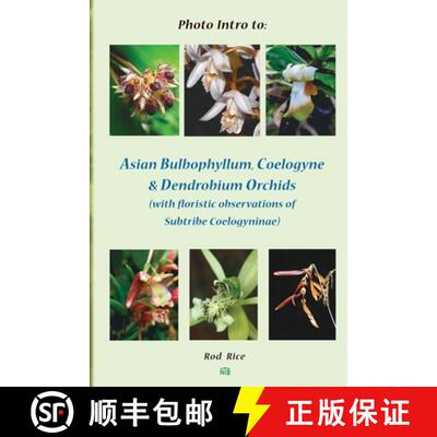 【3-4周达】Photo Intro to: Asian Bulbophyllum, Coelogyne & Dendrobium Orchids (with floristic observa... [9780987620668]