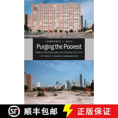 【3-4周达】Purging the Poorest – Public Housing and the Design Politics of Twice–Cleared Communities [9780226012452]