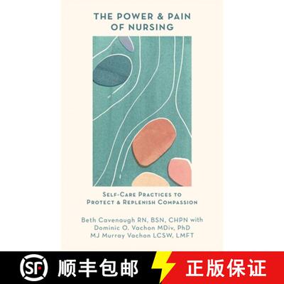 【3-4周达】The Power and Pain of Nursing: Self-Care Practices to Protect and Replenish Compassion [9781733690928]