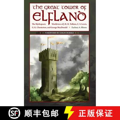 【3-4周达】The Great Tower of Elfland – The Mythopoeic Worldview of J. R. R. Tolkien, C. S. Lewis, G... [9781606353295]