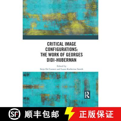 【3-4周达】Critical Image Configurations: The Work of Georges Didi-Huberman: The Work of Georges Didi... [9781032088464]