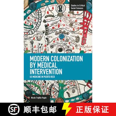 【3-4周达】Modern Colonization By Medical Intervention: U.s. Medicine In Puerto Rico: Studies in Crit... [9781608464197]