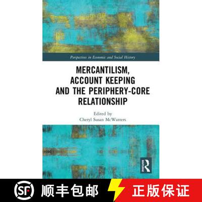 【3-4周达】精装 Mercantilism, Account Keeping and the Periphery-Core Relationship [9781848936058]