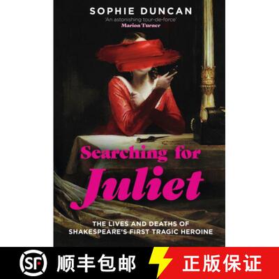 【3-4周达】Searching for Juliet: The Lives and Deaths of Shakespeare's First Tragic Heroine [9781529365177]