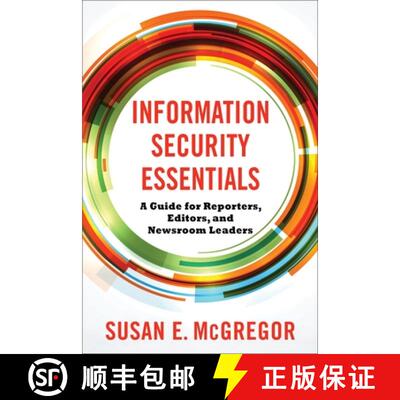 【3-4周达】Information Security Essentials – A Guide for Reporters, Editors, and Newsroom Leaders [9780231192330]