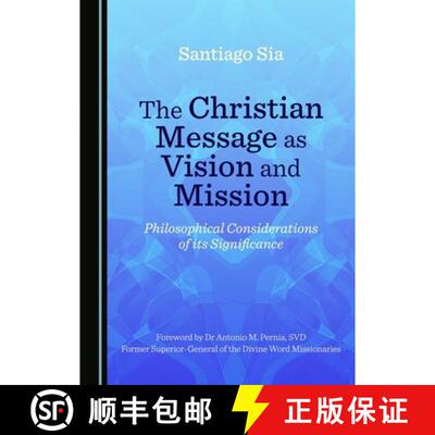 【3-4周达】The Christian Message as Vision and Mission : Philosophical Considerations of its Signific... [9781527506602]
