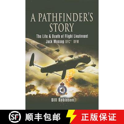 【3-4周达】精装 A Pathfinder's Story: The Life and Death of Flight Lieutenant Jack Mossop DFC* DFM [9781844156023]