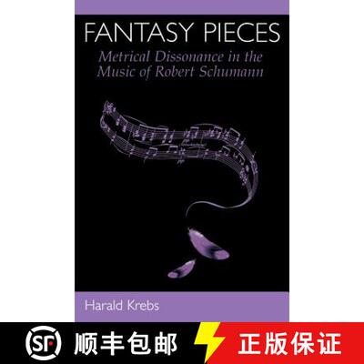 【3-4周达】Fantasy Pieces: Metrical Dissonance in the Music of Robert Schumann [9780195169461]
