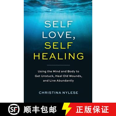 【3-4周达】Self-Love, Self-Healing: Using the Mind and Body to Get Unstuck, Heal Old Wounds, and Live... [9798992257267]