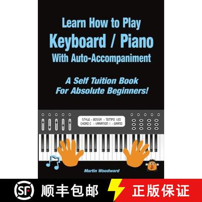 【3-4周达】Learn How to Play Keyboard / Piano With Auto-Accompaniment: A Self Tuition Book For Absolu... [9781716037733]
