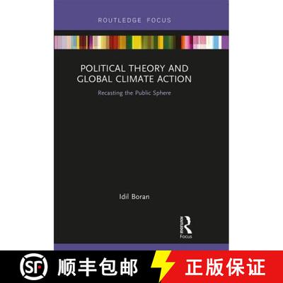 【3-4周达】精装 Political Theory and Global Climate Action: Recasting the Public Sphere [9781138303621]