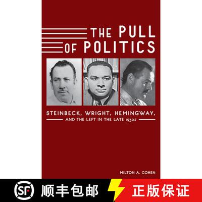 【3-4周达】The Pull of Politics: Steinbeck, Wright, Hemingway, and the Left in the Late 1930s [9780826221636]