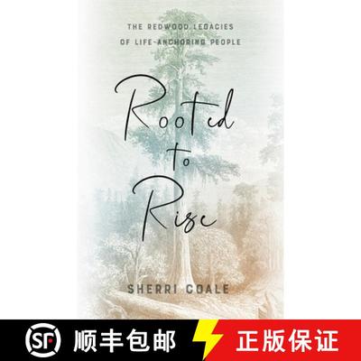 【3-4周达】Rooted to Rise: The Redwood Legacies of Life-Anchoring People [9781544532653]
