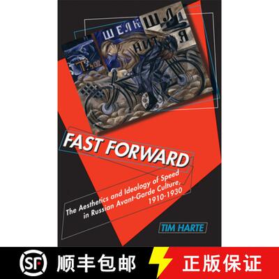 【3-4周达】Fast Forward: The Aesthetics and Ideology of Speed in Russian Avant-Garde Culture, 1910a 1930 [9780299233242]