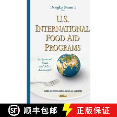 【3-4周达】精装 U.S. International Food Aid Programs: Background, Issues and Select Assessments [9781634832694]