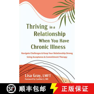 【3-4周达】Thriving in a Relationship When You Have Chronic Illness: Navigate Challenges and Keep You... [9781648486081]