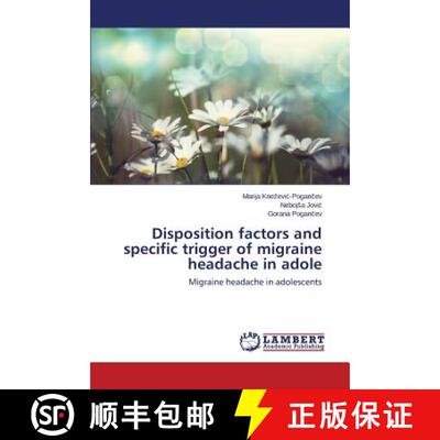 预订 Disposition factors and specific trigger of migraine headache in adole [9783659488283]