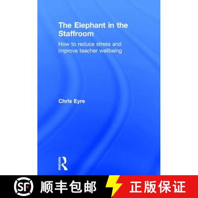 【3-4周达】精装 The Elephant in the Staffroom: How to reduce stress and improve teacher wellbeing [9781138681477]