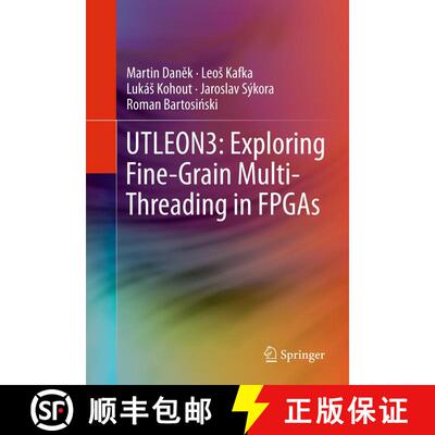【3-4周达】UTLEON3: Exploring Fine-Grain Multi-Threading in FPGAs [9781461424093]