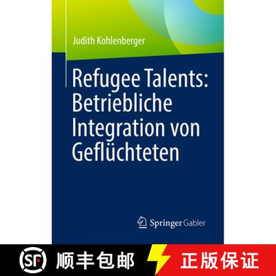 【3-4周达】Refugee Talents: Betriebliche Integration von Geflüchteten [9783658498702]