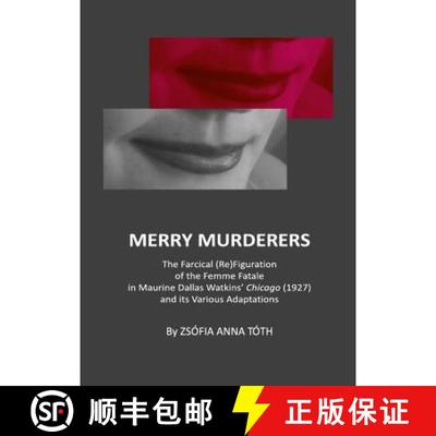 预订 Merry Murderers: The Farcical (Re)Figuration of the Femme Fatale in Maurine Dallas Watkinsâ (Tm... [9781443831710]
