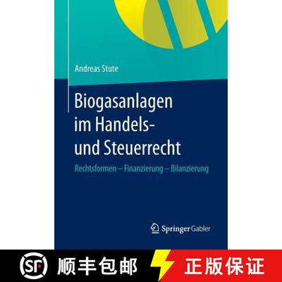 【3-4周达】Biogasanlagen im Handels- und Steuerrecht : Rechtsformen - Finanzierung - Bilanzierung [9783658056469]