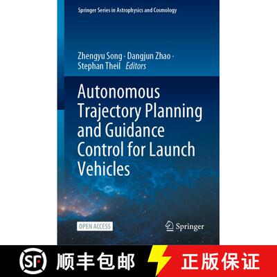 【3-4周达】Autonomous Trajectory Planning and Guidance Control for Launch Vehicles (1st ed. 2023) (1s... [9789819906123]