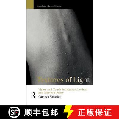 【3-4周达】精装 Textures of Light : Vision and Touch in Irigaray, Levinas and Merleau Ponty [9780415142731]