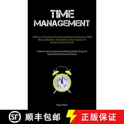 【3-4周达】Time Management: Efficiency Techniques For Attaining Enhanced Outcomes With Reduced Exerti... [9781837878208]