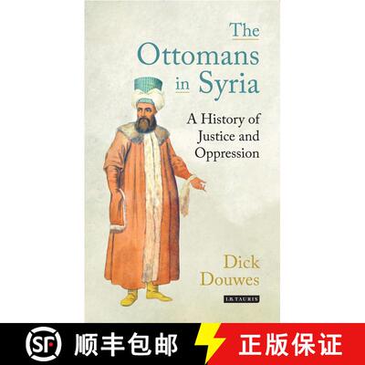 【3-4周达】The Ottomans in Syria: A History of Justice and Oppression [9781784537340]