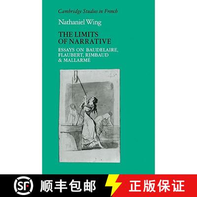 【3-4周达】Limits of Narrative: Essays on Baudelaire, Flaubert, Rimbaud and Mallarme - The Limits of ... [9780521114158]
