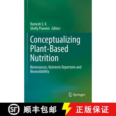 【3-4周达】Conceptualizing Plant-Based Nutrition: Bioresources, Nutrients Repertoire and Bioavailability [9789811945922]