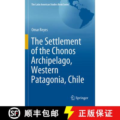 【3-4周达】The Settlement of the Chonos Archipelago, Western Patagonia, Chile [9783030543280]