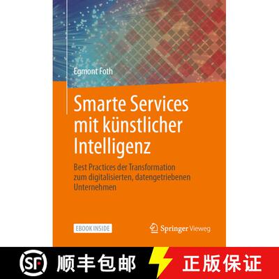 【3-4周达】Smarte Services mit künstlicher Intelligenz: Best Practices der Transformation zum digita... [9783658352431]