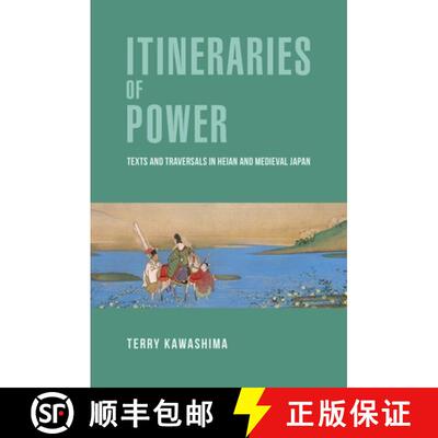 【3-4周达】精装 Itineraries of Power – Texts and Traversals in Heian and Medieval Japan [9780674970526]