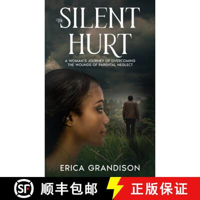 【3-4周达】The Silent Hurt: A Woman's Journey of Overcoming the Wounds of Parental Neglect [9781958443903]