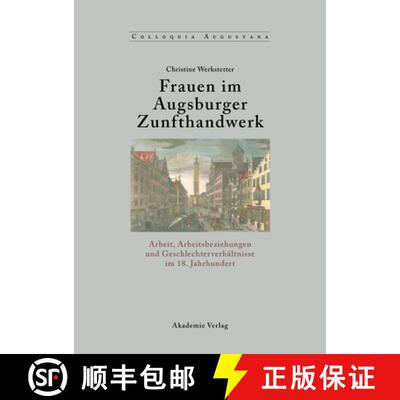 【3-4周达】精装 Frauen im Augsburger Zunfthandwerk – Arbeit, Arbeitsbeziehungen und Geschlechterverh... [9783050036175]