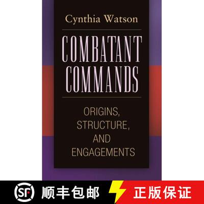 【3-4周达】精装 Combatant Commands: Origins, Structure, and Engagements [9780313354328]