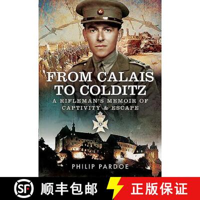 【3-4周达】精装 From Calais to Colditz: A Rifleman's Memoir of Captivity and Escape: A Rifleman's Mem... [9781473875395]