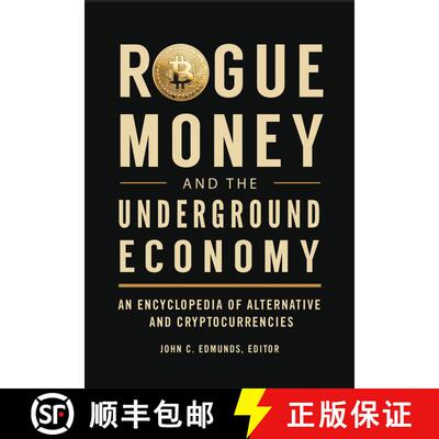 【3-4周达】Rogue Money and the Underground Economy: An Encyclopedia of Alternative and Cryptocurrencies [9781440864551]