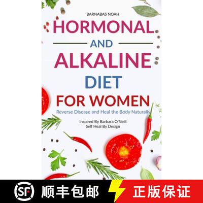 【3-4周达】Hormonal and Alkaline Diet For Women: Reverse Ailments and Heal the Body Naturally Inspire... [9781961902855]