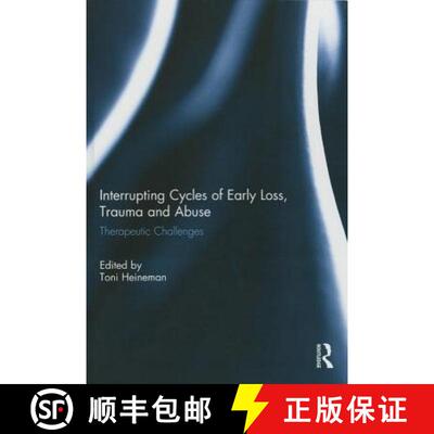 【3-4周达】精装 Interrupting Cycles of Early Loss, Trauma and Abuse: Therapeutic Challenges [9781138780477]