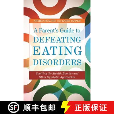 【3-4周达】A Parent's Guide to Defeating Eating Disorders: Spotting the Stealth Bomber and Other Symb... [9781849051965]
