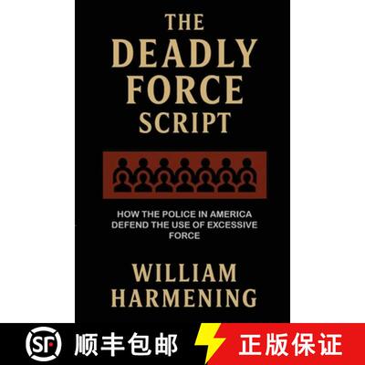 【3-4周达】The Deadly Force Script: How the Police in America Defend the Use of Excessive Force [9798218346065]