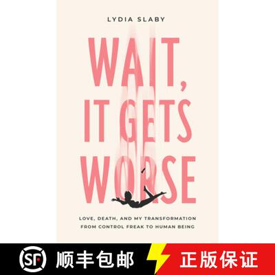 预订 Wait, It Gets Worse: Love, Death, and My Transformation from Control Freak to Human Being [9781633310285]