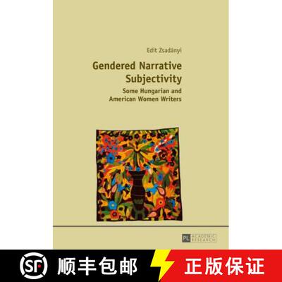 【3-4周达】Gendered Narrative Subjectivity : Some Hungarian and American Women Writers [9783631663769]